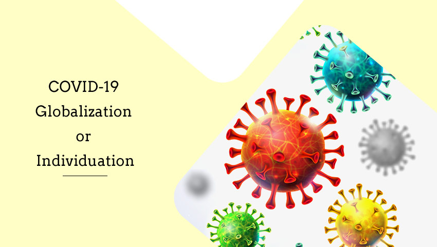 COVID-19 – Globalization or Individuation - Pratham Software™
